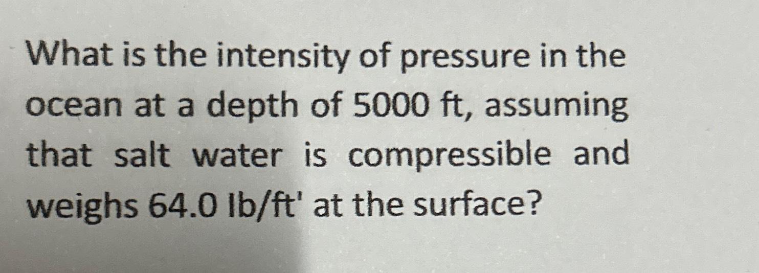 Solved What is the intensity of pressure in the ocean at a | Chegg.com