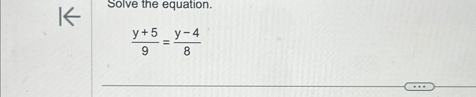 Solved Solve the equation.y+59=y-48 | Chegg.com