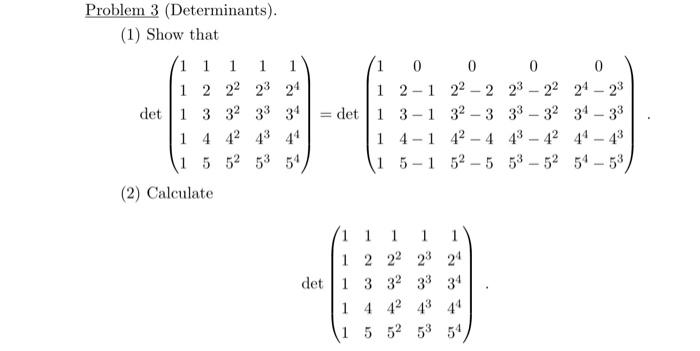 Solved Problem 3 (Determinants). (1) Show that | Chegg.com