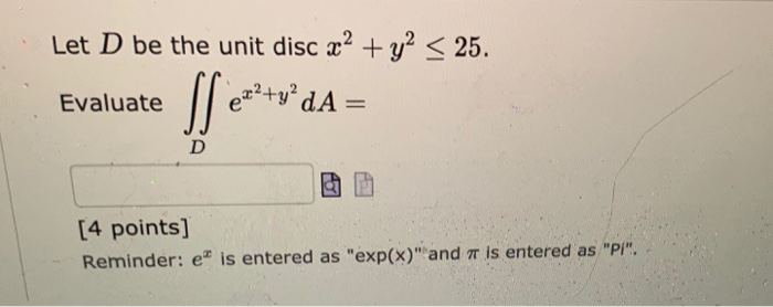 Solved Let D be the unit disc x² + y2