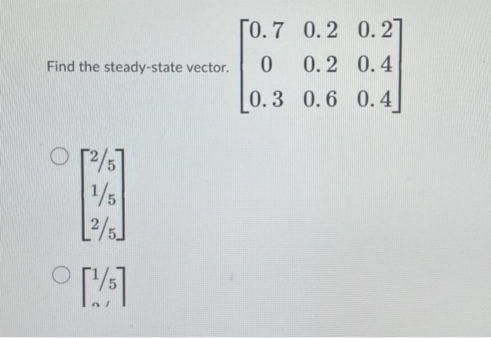 Solved Find the steady-state vector. | Chegg.com