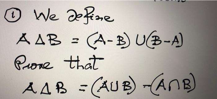 Solved 1 6 We define АДВ (A-B) UB-A) Prove that AAB = (AUB) | Chegg.com