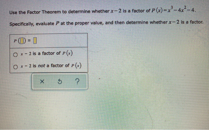 Solved use the factor theorem to determine whether x-2 is a | Chegg.com