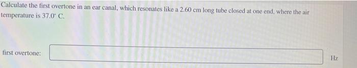 Solved Calculate the first overtone in an ear canal, which | Chegg.com