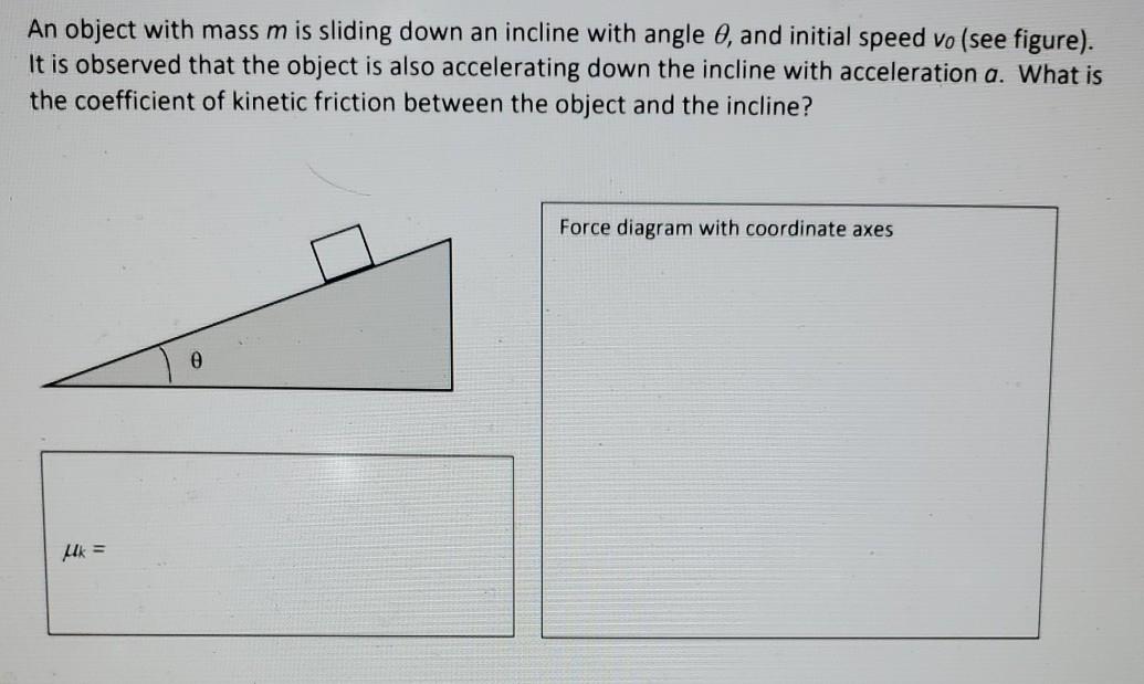 Solved An object with mass m is sliding down an incline with | Chegg.com