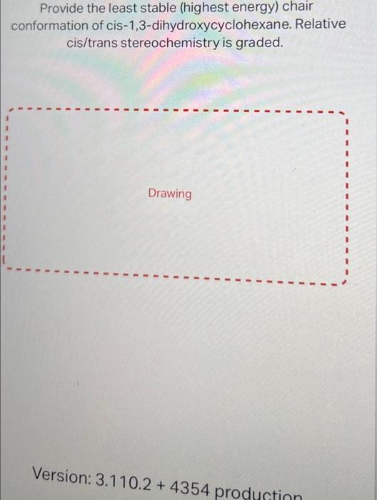 Solved Provide the least stable (highest energy) chair | Chegg.com