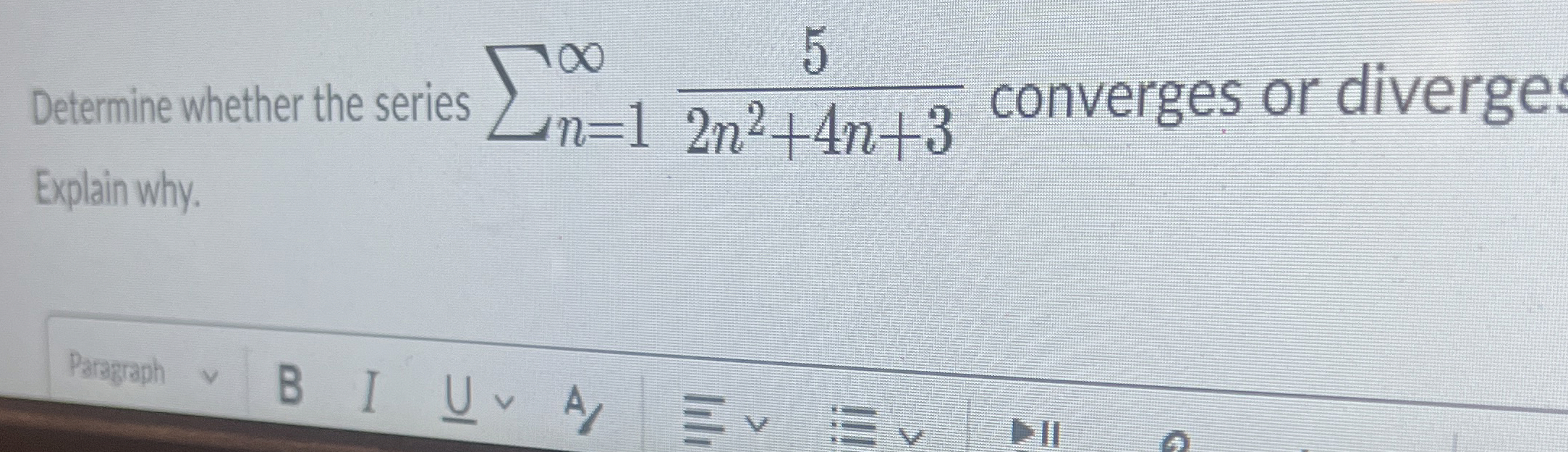 Determine whether the series ∑n=1∞52n2+4n+3 | Chegg.com