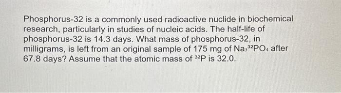 Solved Phosphorus- 32 is a commonly used radioactive nuclide | Chegg.com