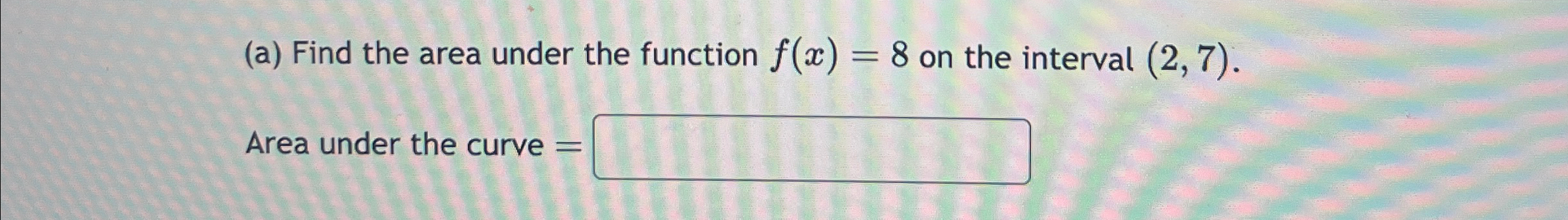 Solved (a) ﻿Find the area under the function f(x)=8 ﻿on the | Chegg.com