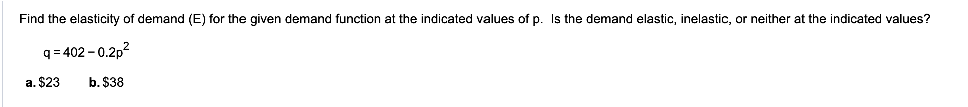 Solved Find the elasticity of demand (E) ﻿for the given | Chegg.com