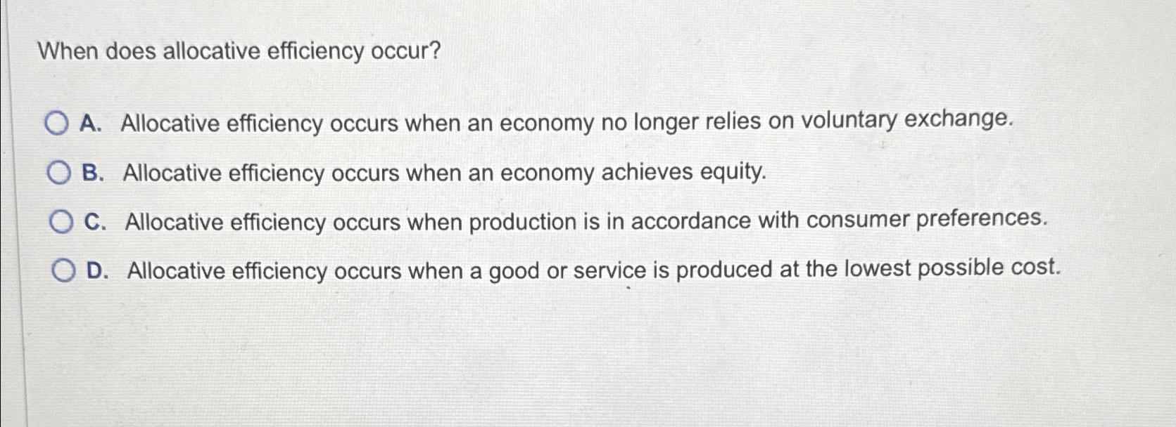 Solved When does allocative efficiency occur?A. ﻿Allocative | Chegg.com