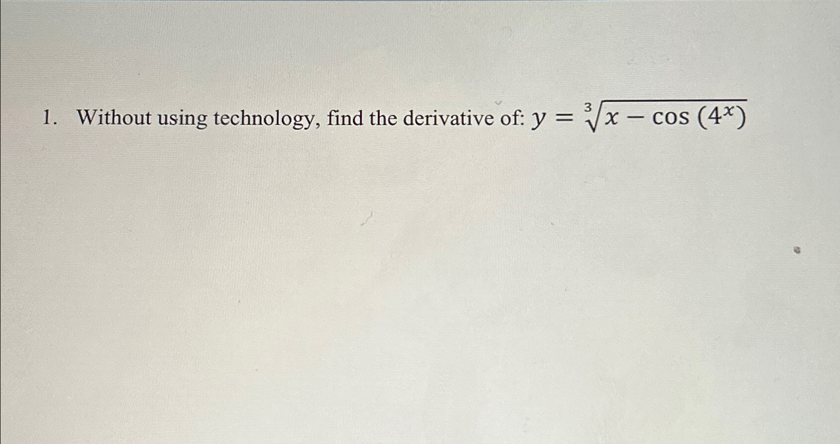 Solved Without using technology, find the derivative of: | Chegg.com