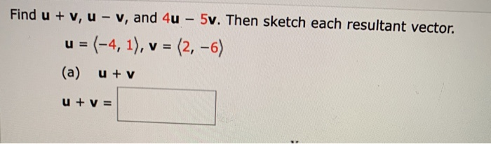 Solved Find u + v, u - v, and 4u - 5v. Then sketch each | Chegg.com