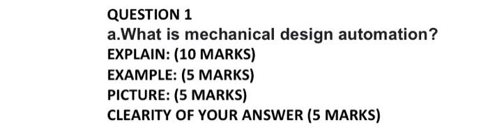 Solved QUESTION 1 a.What is mechanical design automation? | Chegg.com