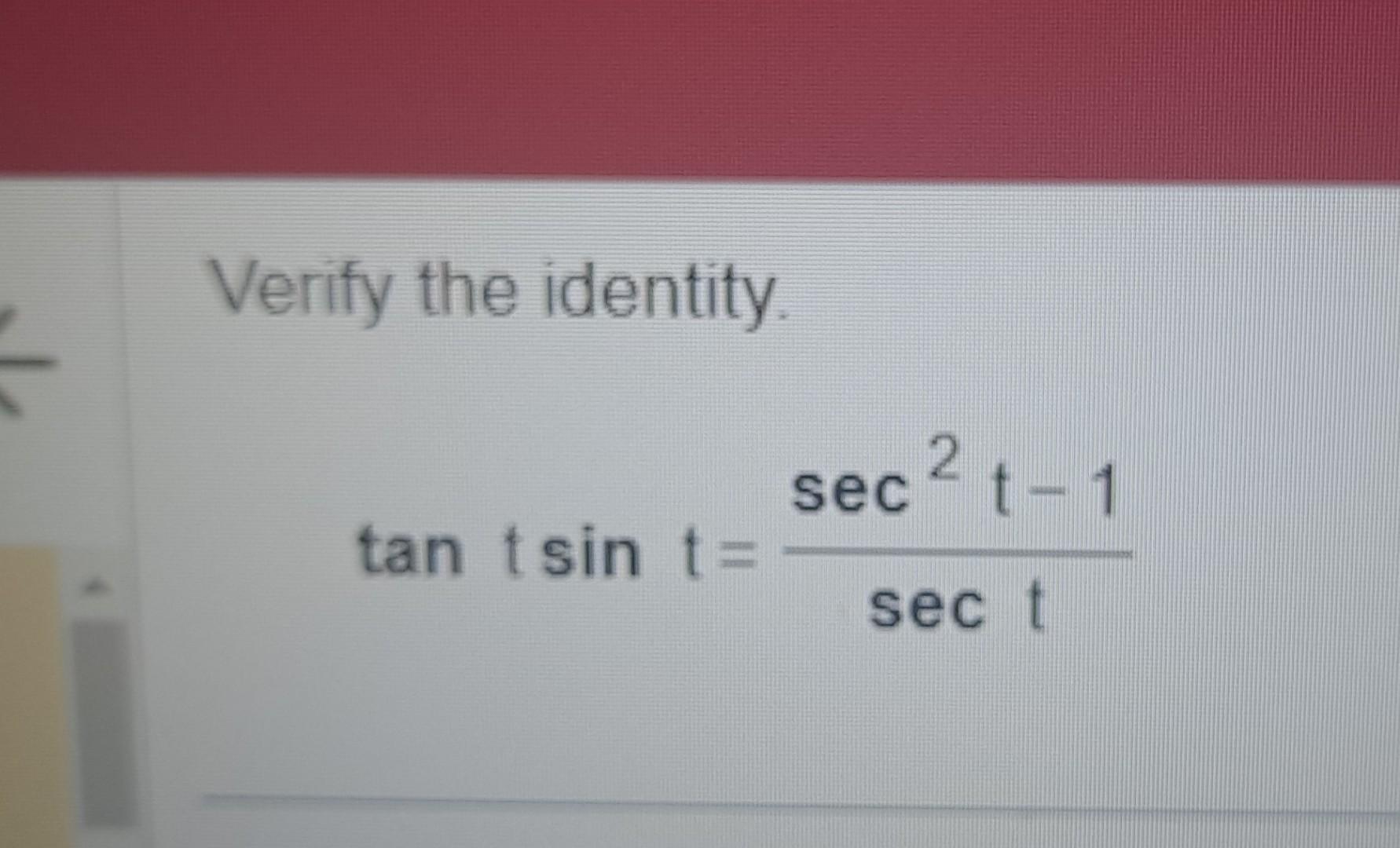 Solved Verify the identity. tantsint=sectsec2t−1 | Chegg.com