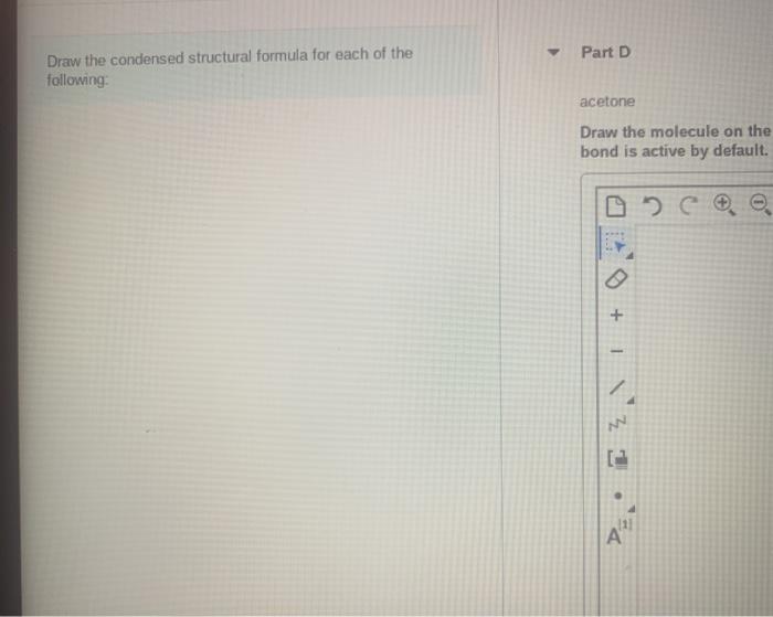 Solved Draw the condensed structural formula for each of the | Chegg.com