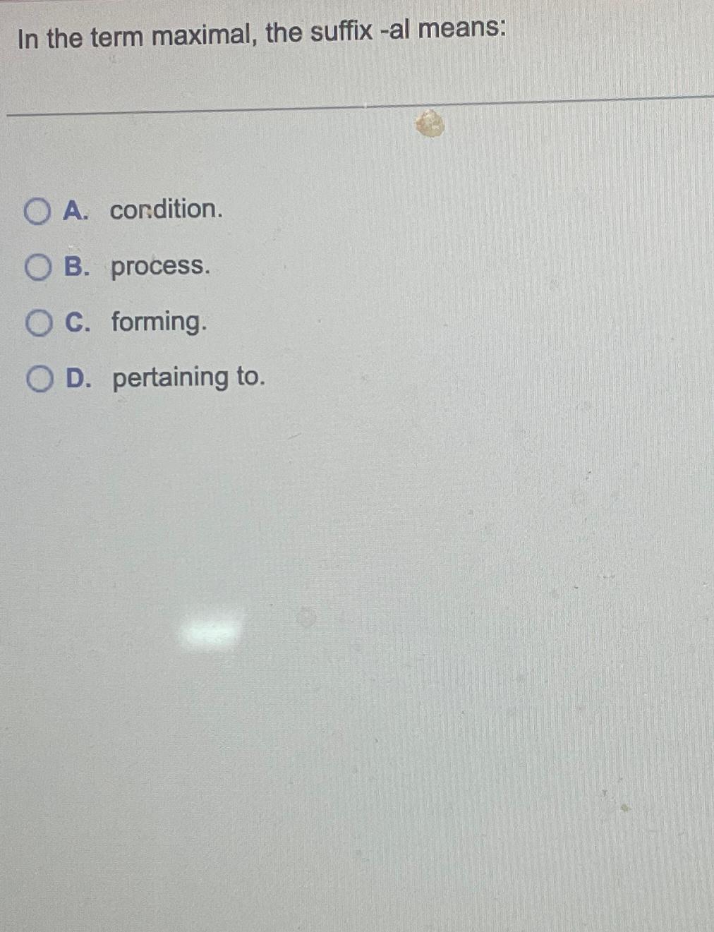Solved In the term maximal, the suffix -al means:A. | Chegg.com
