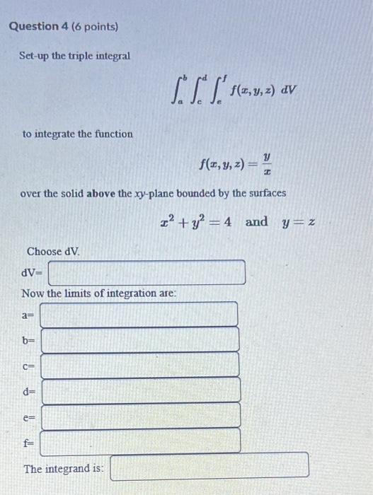 Solved Set-up the triple integral ∫ab∫cd∫eff(x,y,z)dV to | Chegg.com