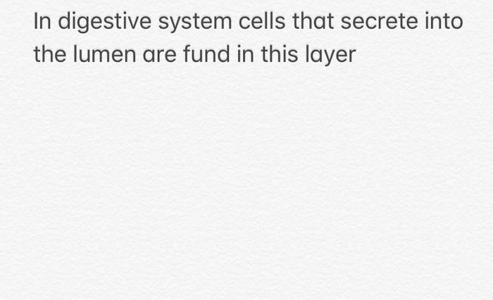 Solved In digestive system cells that secrete into the lumen | Chegg.com