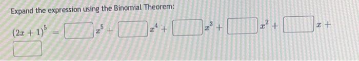 Solved Expand the expression using the Binomial Theorem: | Chegg.com