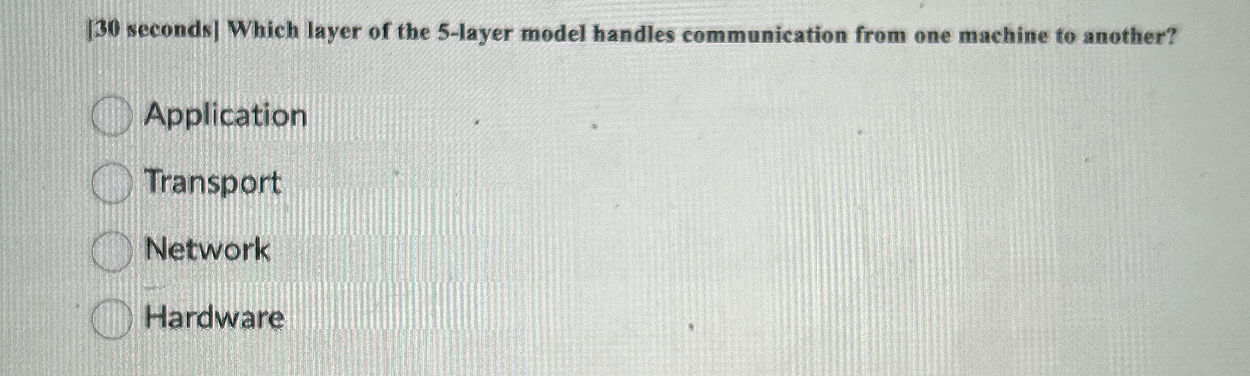 Solved [30 ﻿seconds] ﻿Which layer of the 5-layer model | Chegg.com