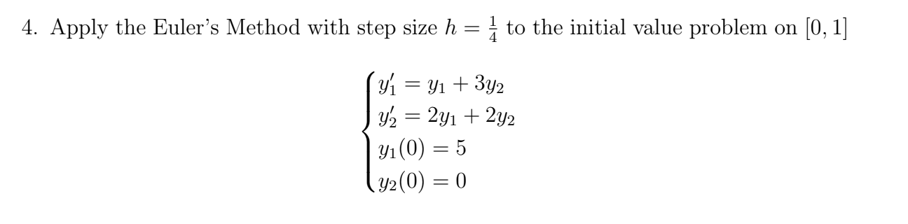 Solved Apply the Euler's Method with step size h=14 ﻿to the | Chegg.com