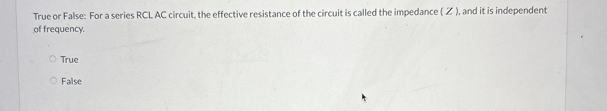 Solved True or False: For a series RCLAC circuit, the | Chegg.com