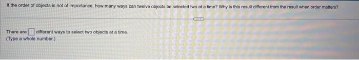 Solved If the order of objects is not of importance, how | Chegg.com