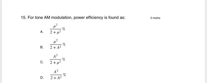 Solved 1. Maxmum power efficiency of AM modulation is when: | Chegg.com