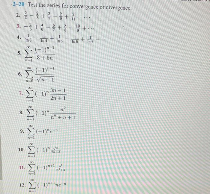 Solved 2–20 Test the series for convergence or divergence. | Chegg.com