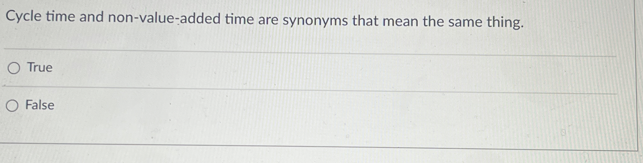 Solved Cycle time and non-value-added time are synonyms that | Chegg.com