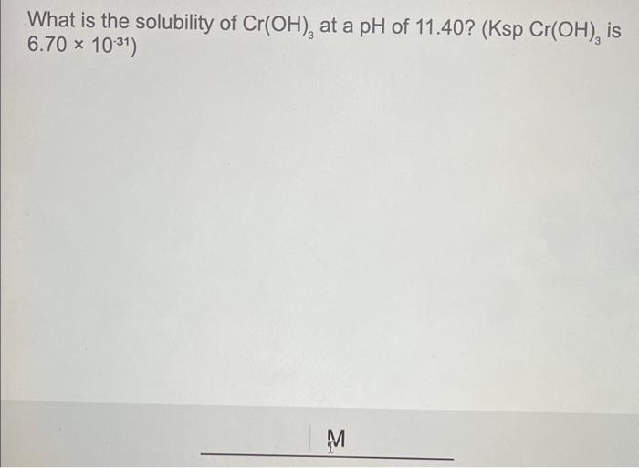 Solved What is the solubility of Cr(OH)3 at a pH of | Chegg.com