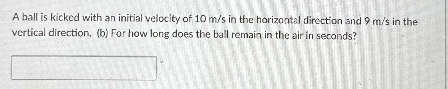 Solved A ball is kicked with an initial velocity of 10ms ﻿in | Chegg.com