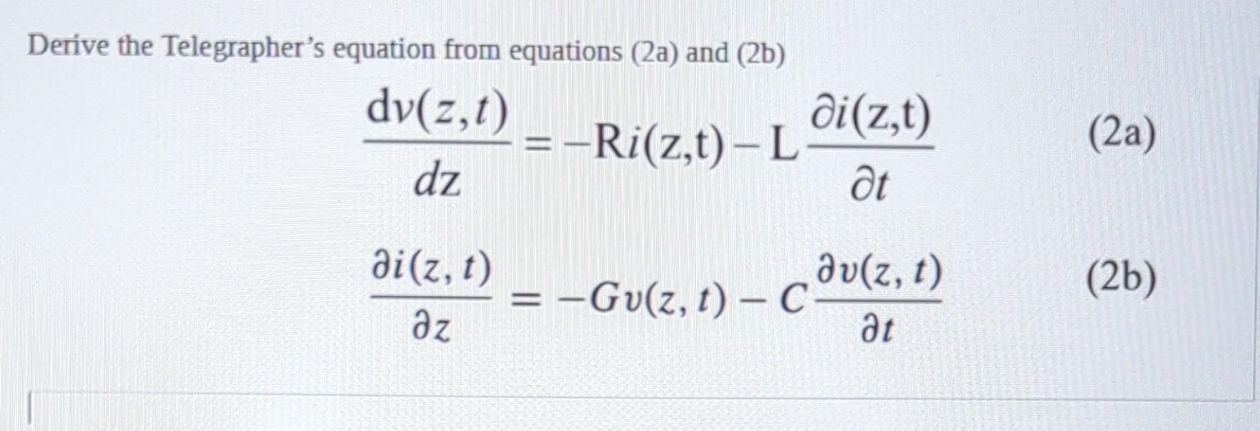 Solved Derive the Telegrapher's equation from equations ( | Chegg.com