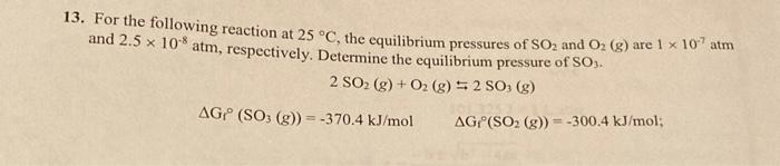 Solved 13. For the following reaction at 25∘C, the | Chegg.com