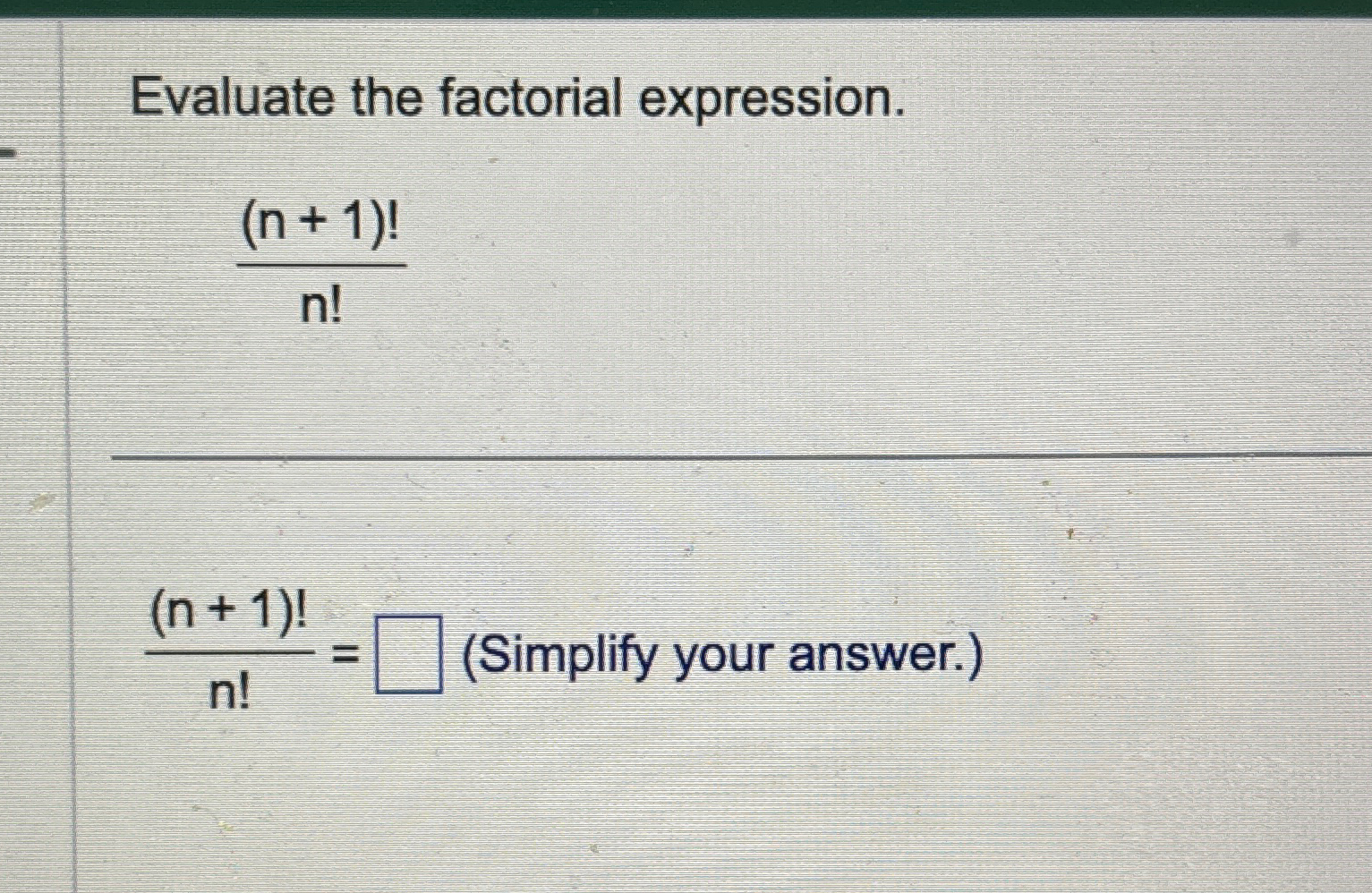 Solved Evaluate the factorial | Chegg.com