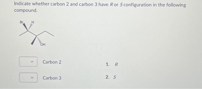 Solved Indicate whether carbon 2 and carbon 3 have R or S | Chegg.com