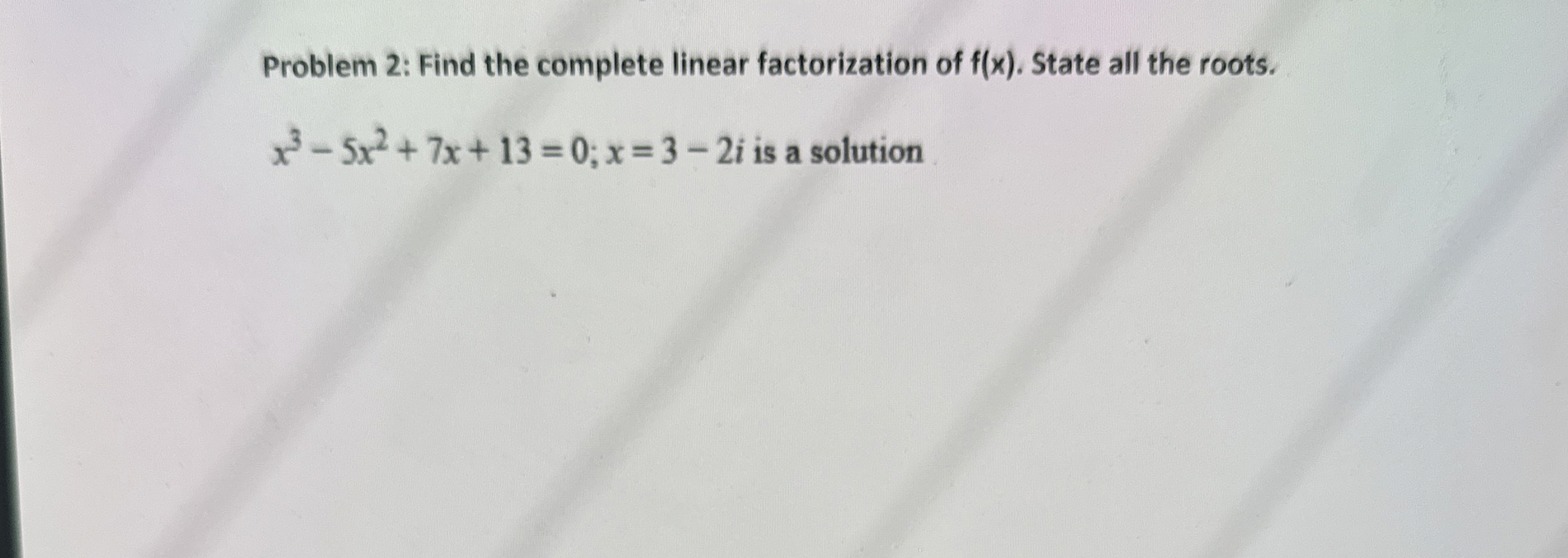 Solved Problem 2: Find the complete linear factorization of | Chegg.com