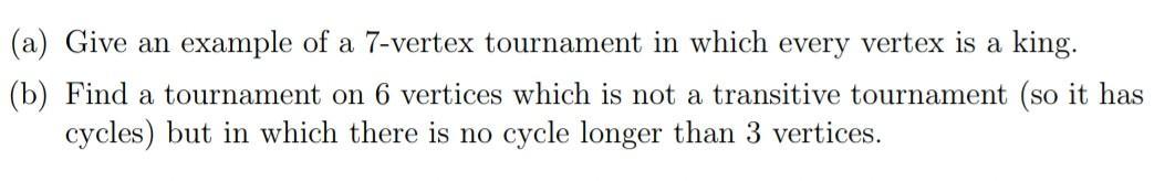 Solved (a) Give an example of a 7-vertex tournament in which | Chegg.com