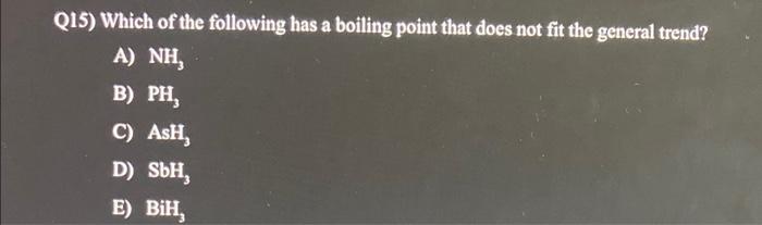 Solved Q15) Which of the following has a boiling point that | Chegg.com