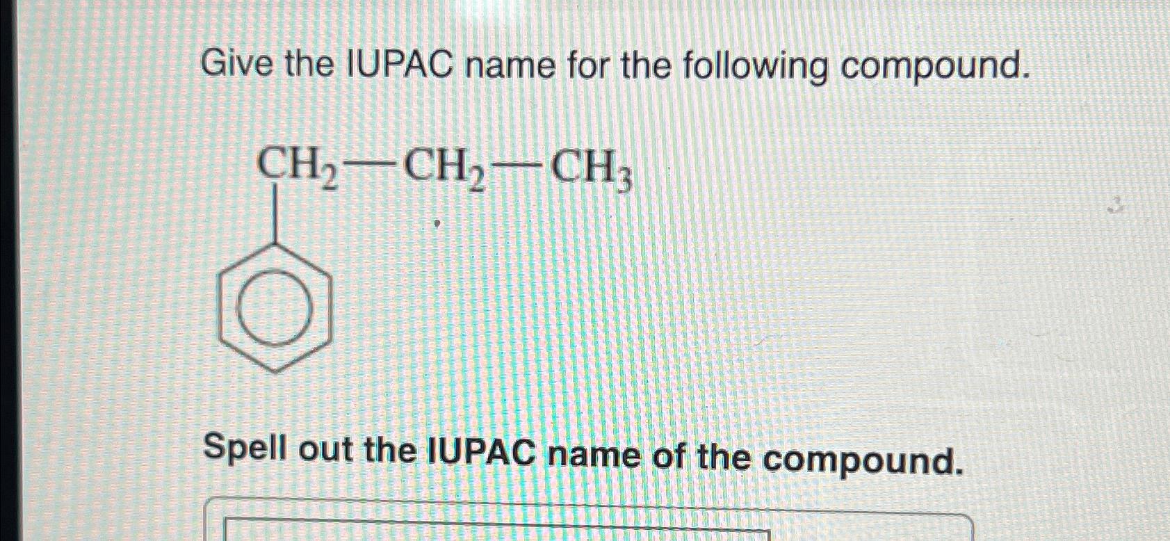 Give the IUPAC name for the following compound.Spell | Chegg.com