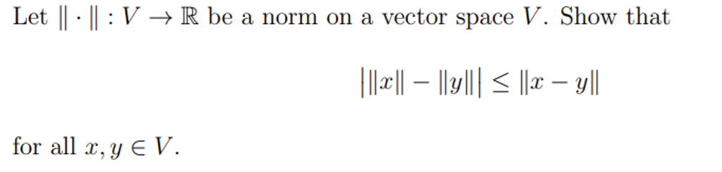 Solved Let ||*||:V→R ﻿be a norm on a vector space V. ﻿Show | Chegg.com