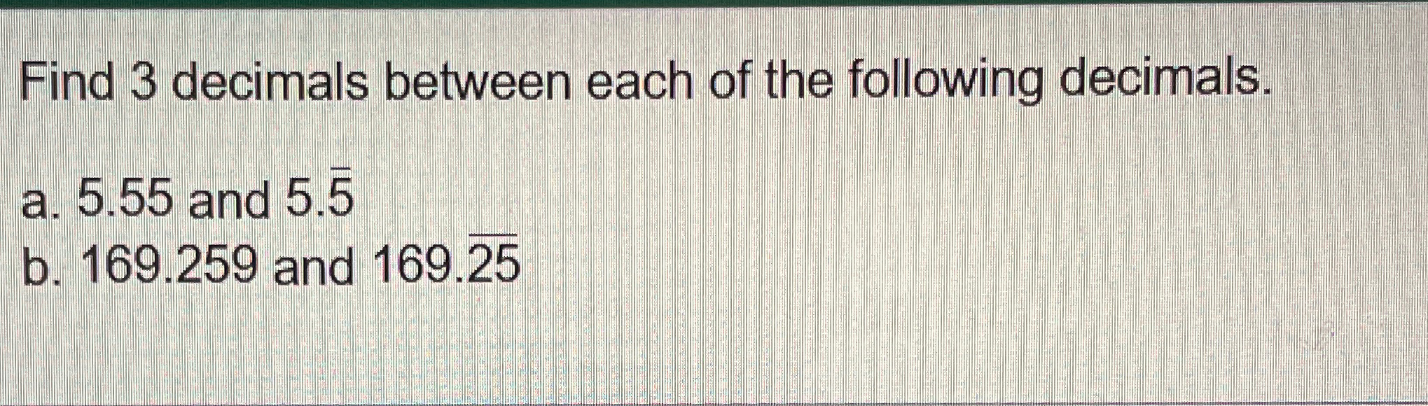 Solved Find 3 ﻿decimals between each of the following | Chegg.com