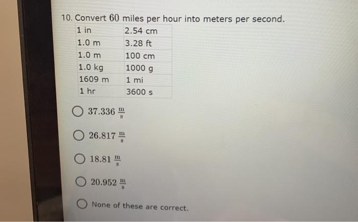 Solved 10. Convert 60 miles per hour into meters per second. | Chegg.com