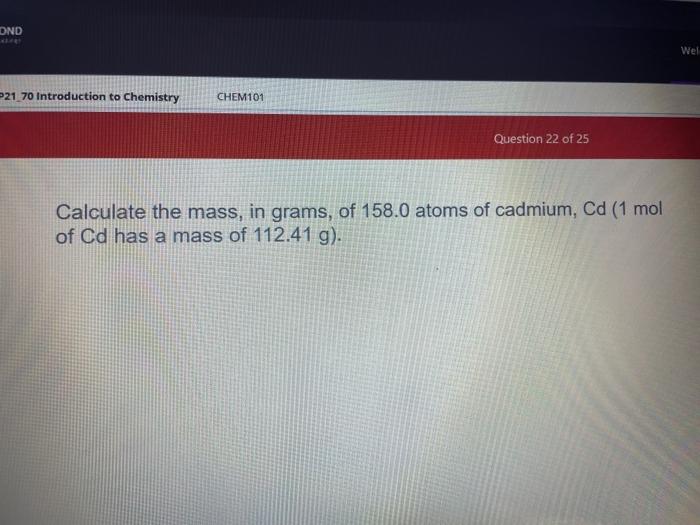 Solved DND Wel 21 70 Introduction to Chemistry CHEM101 | Chegg.com