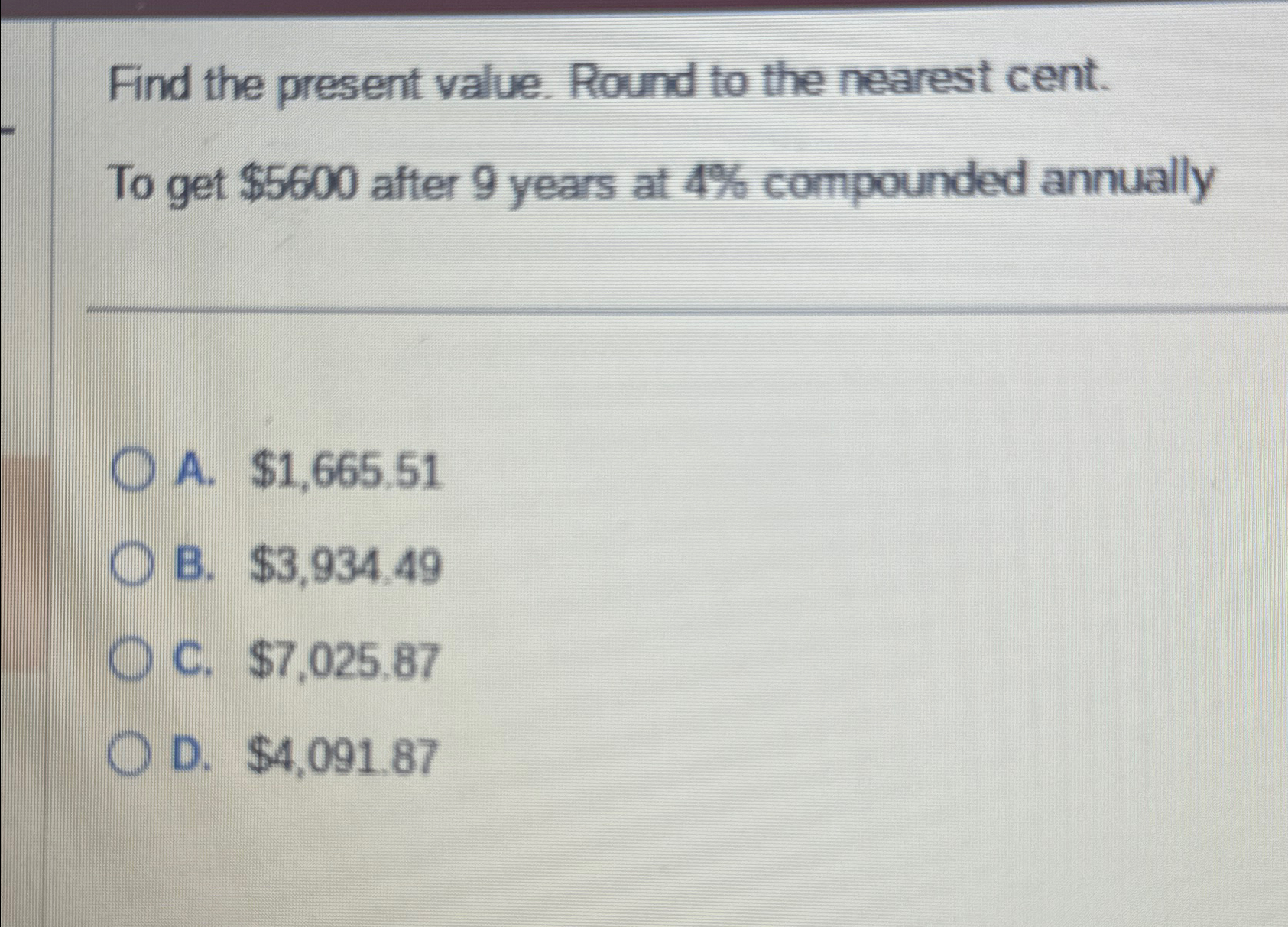 Solved Find the present value. Round to the nearest cent.To | Chegg.com