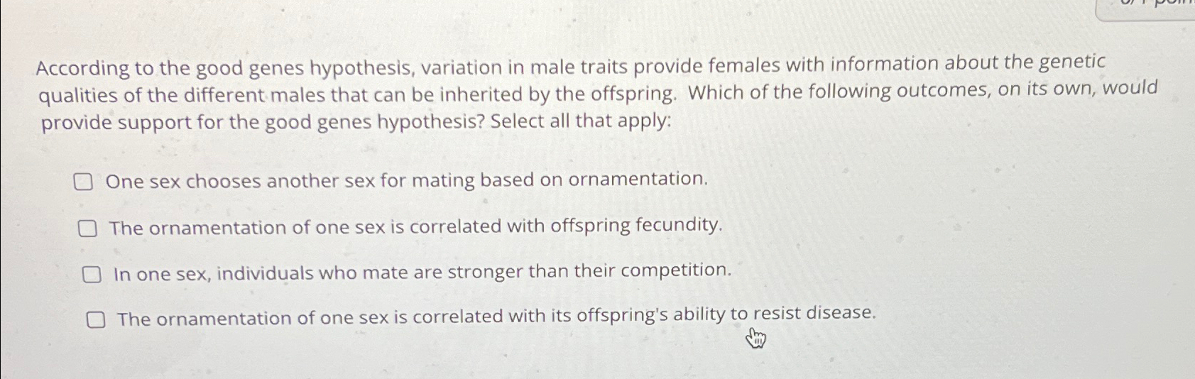 Solved According to the good genes hypothesis, variation in | Chegg.com