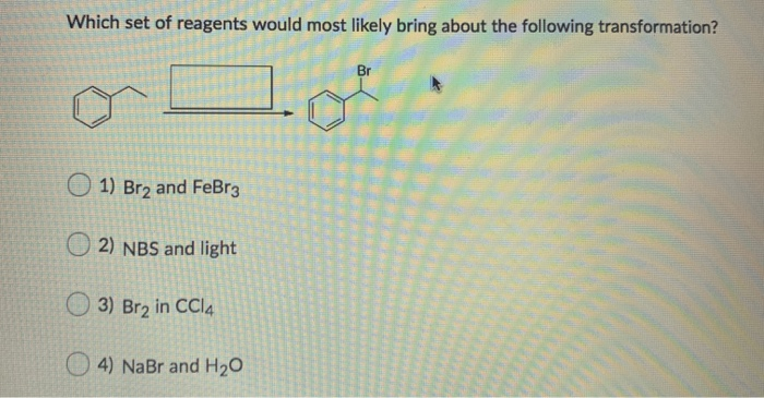 Solved Which set of reagents would most likely bring about | Chegg.com