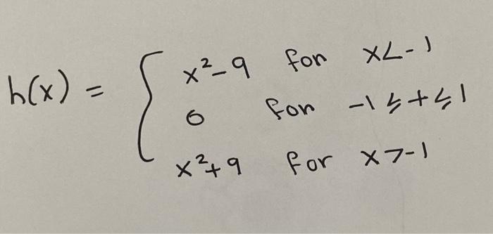 h(x)=⎩⎨⎧x2−90x2+9 for x −1 | Chegg.com