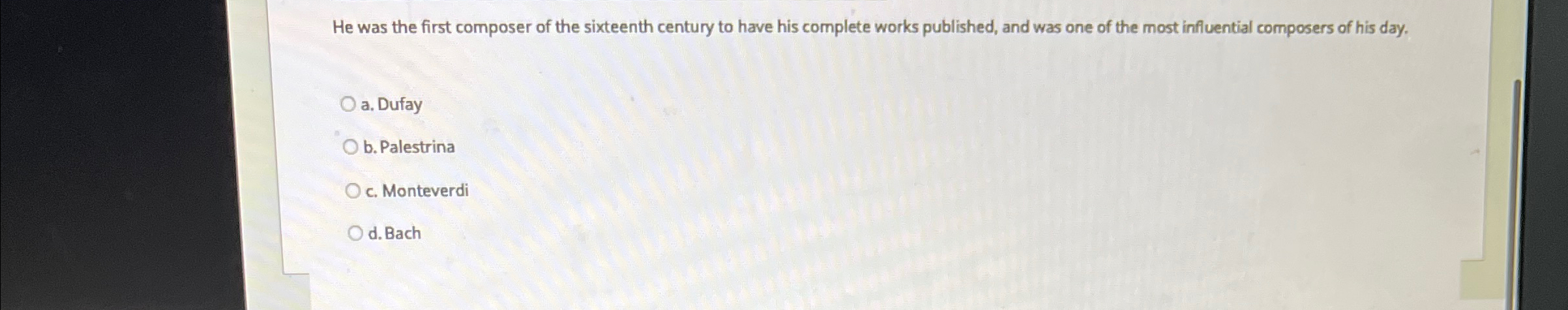 Solved He was the first composer of the sixteenth century to | Chegg.com